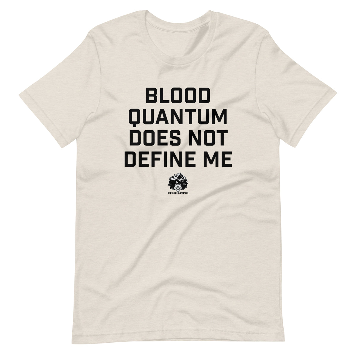 Blood Quantum does not Define Me t-shirt – Stoic Native Clothing
